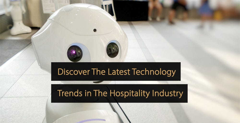 The Latest Technology Trends in the Hospitality Industry in 2021 | by ...