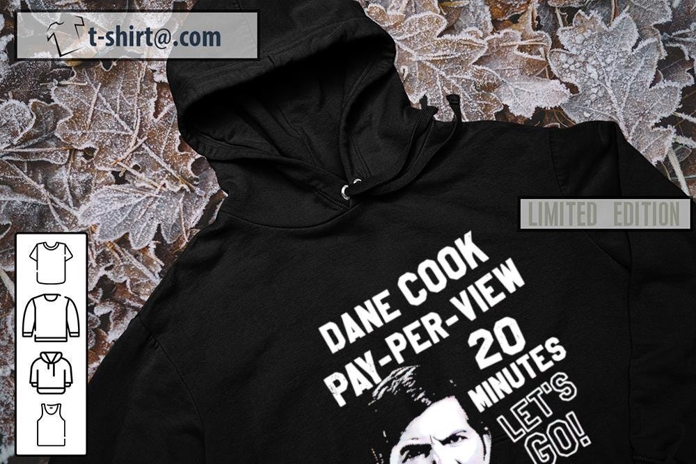 clothingOfficial Dane Cook Pay-Per-View 20 Minutes let’s go shirt | by ...