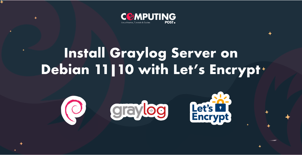 Install Graylog Server On Debian 1110 With Lets Encrypt By Computingpost Medium 7595