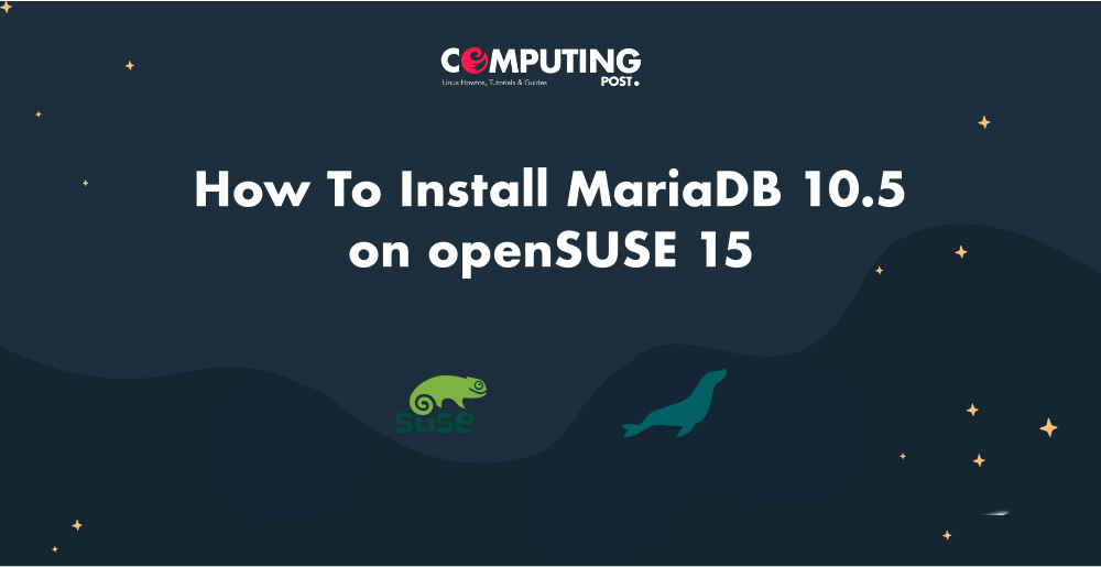 How To Install MariaDB 10.5 on openSUSE 15 | by ComputingPost | Medium
