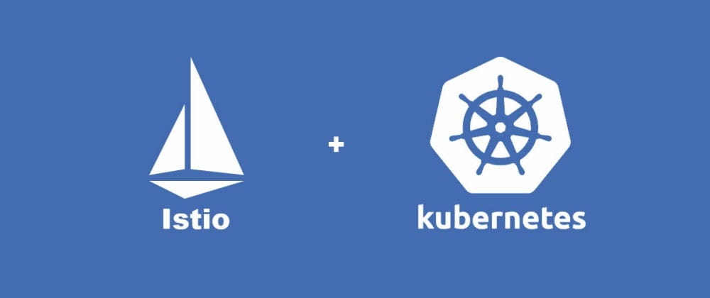 Istio — A K8s must-have tool. If you’re working with Kubernetes and ...