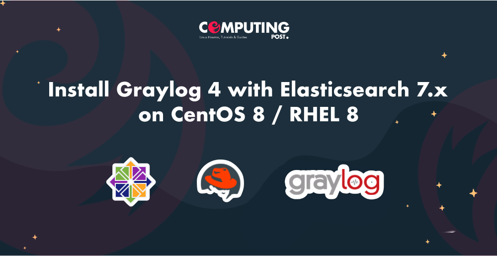 Install Graylog 4 with Elasticsearch 7.x on CentOS 8 / RHEL 8 | by ComputingPost | Medium