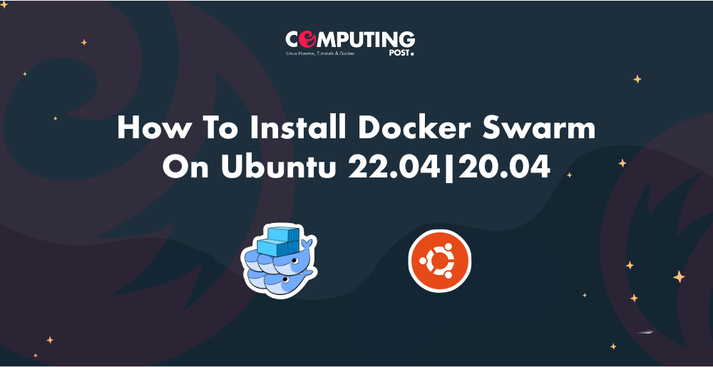 How To Install Docker Swarm On Ubuntu 22.04|20.04 | by ComputingPost | Medium