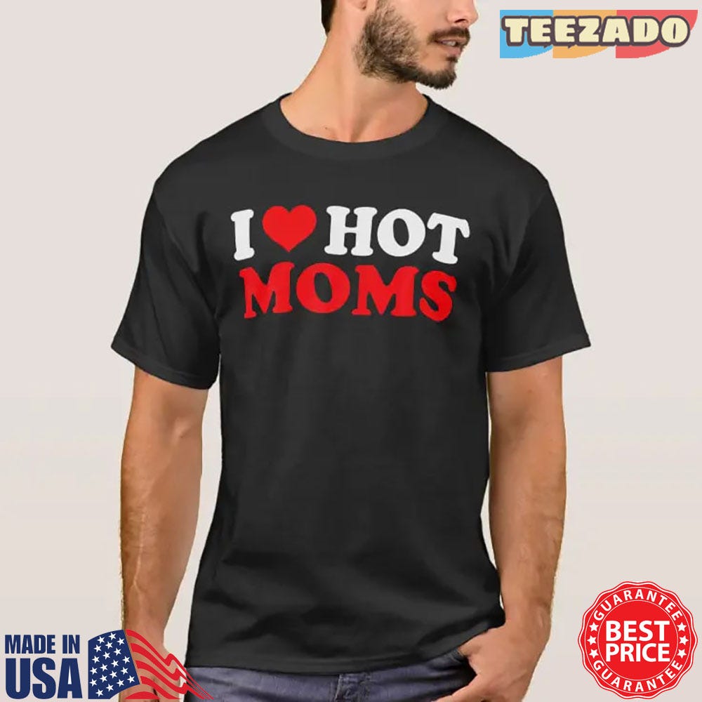 Retro Red Heart For Hot Mom, I Love Hot Moms Shirt | by Teezado Com ...