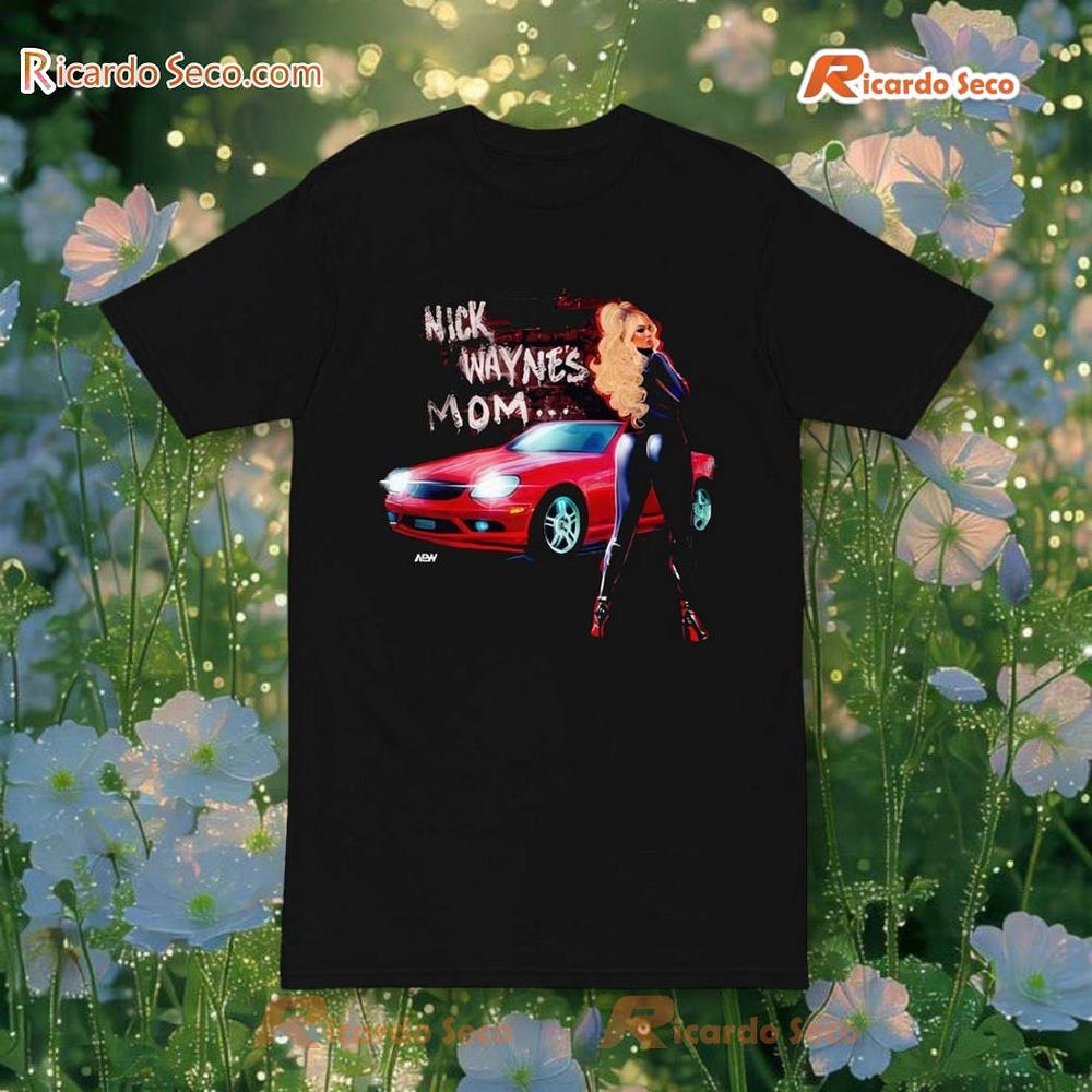 Show Your Love for Shayna Wayne: Nick Wayne’s Mom T-Shirt | by ...