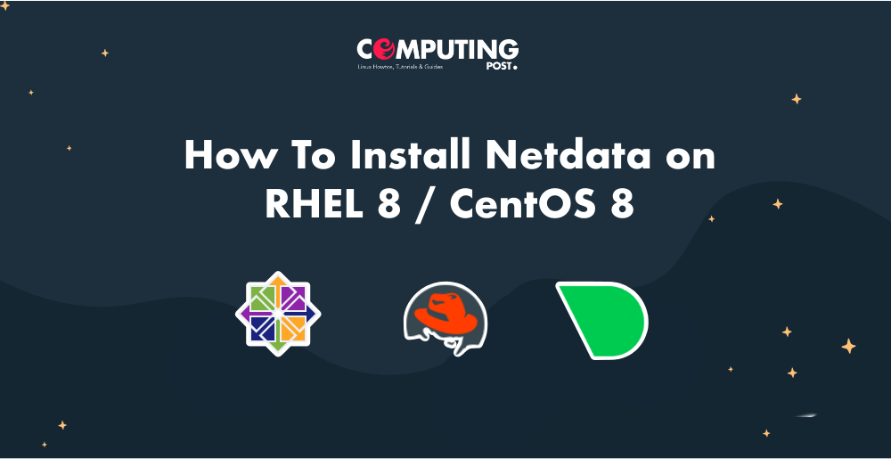 How To Install Netdata on RHEL 8 / CentOS 8 | by ComputingPost | Medium