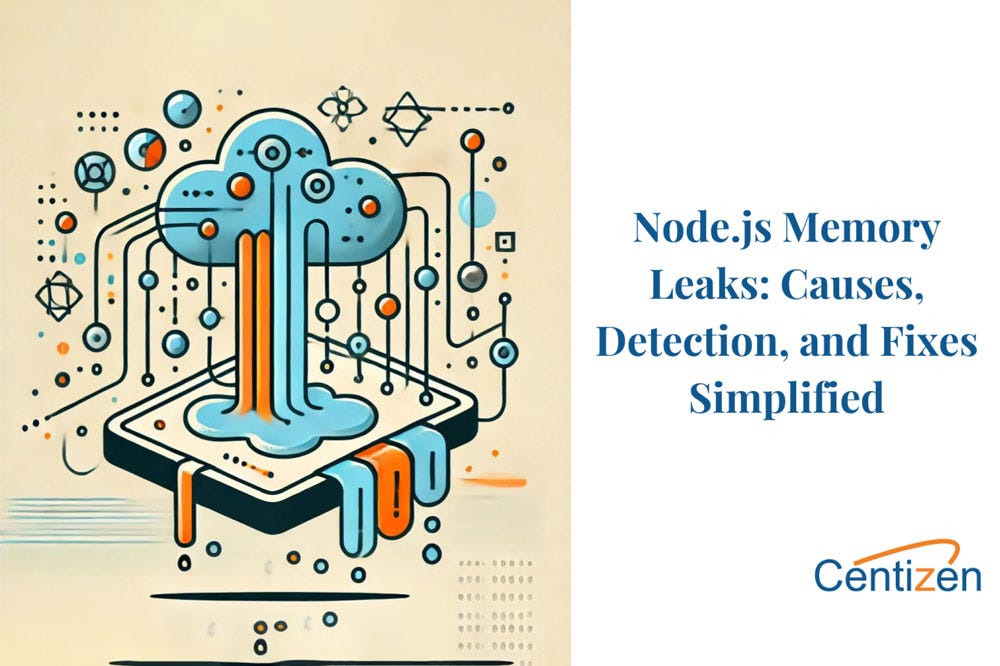 Understanding Node.js Memory Leaks: A Simple Guide for Developers | by Centizen Nationwide | Oct ...