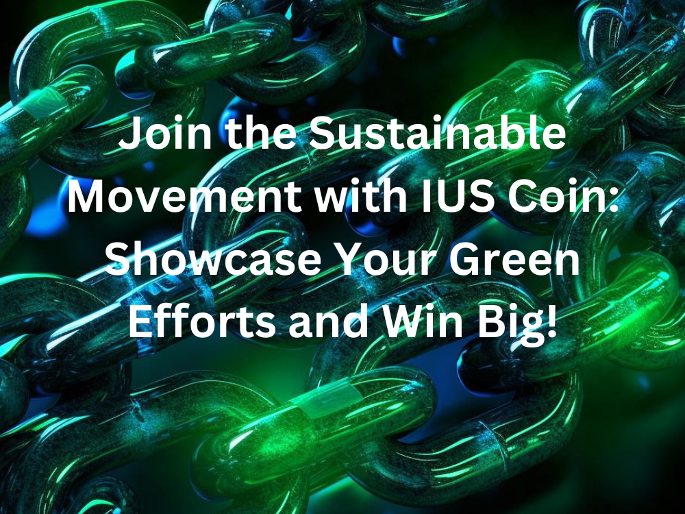 Join the Sustainable Movement with IUS Coin: Showcase Your Green ...