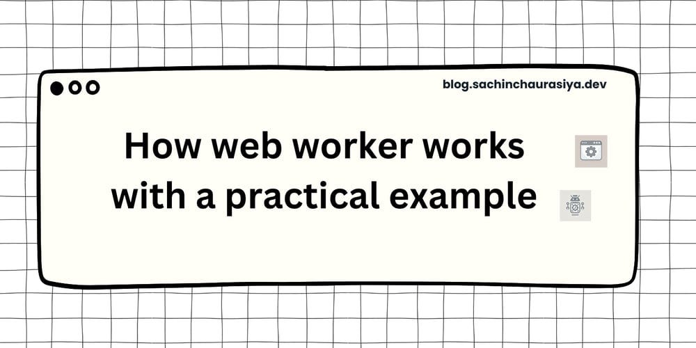How web worker works with a practical example | by Sachin Chaurasiya | Dev Genius