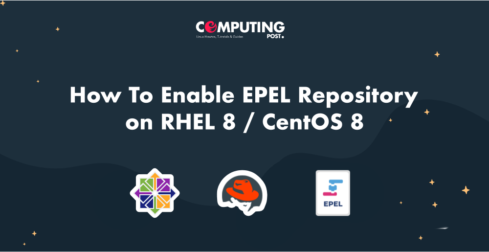 How To Enable EPEL Repository on RHEL 8 / CentOS 8 | by ComputingPost ... How To Enable EPEL Repository on RHEL 8 / CentOS 8 | by ComputingPost ...