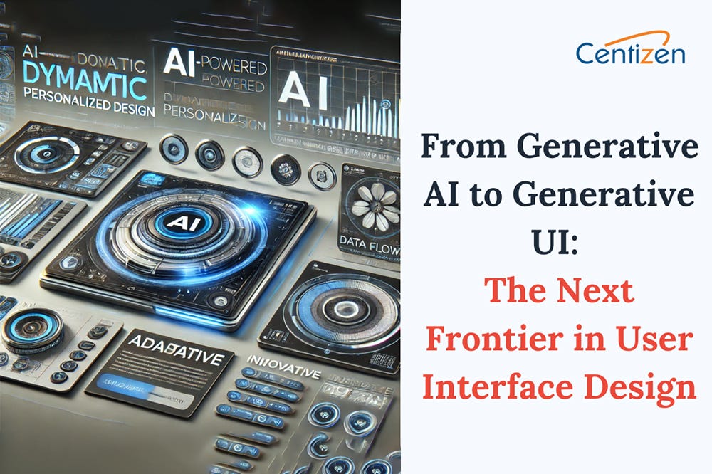 From Generative AI to Generative UI: The Next Frontier in User Interface Design | by Centizen ...