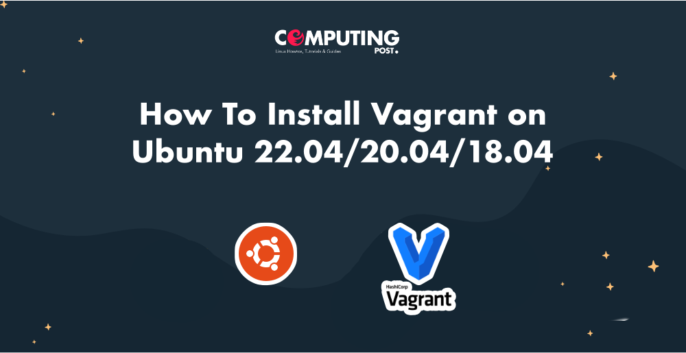 How To Install Vagrant on Ubuntu 22.04/20.04/18.04 | by ComputingPost | Medium