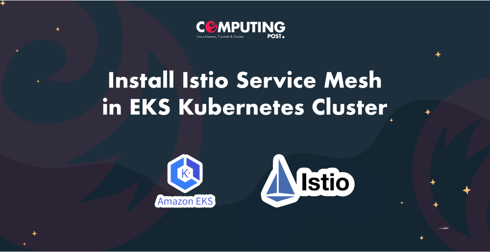 Install Istio Service Mesh in EKS Kubernetes Cluster | by ComputingPost ...