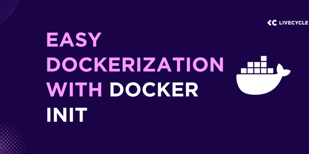 Easy Dockerization with Docker INIT | by Zevi Reinitz | DevX by Livecycle | Medium