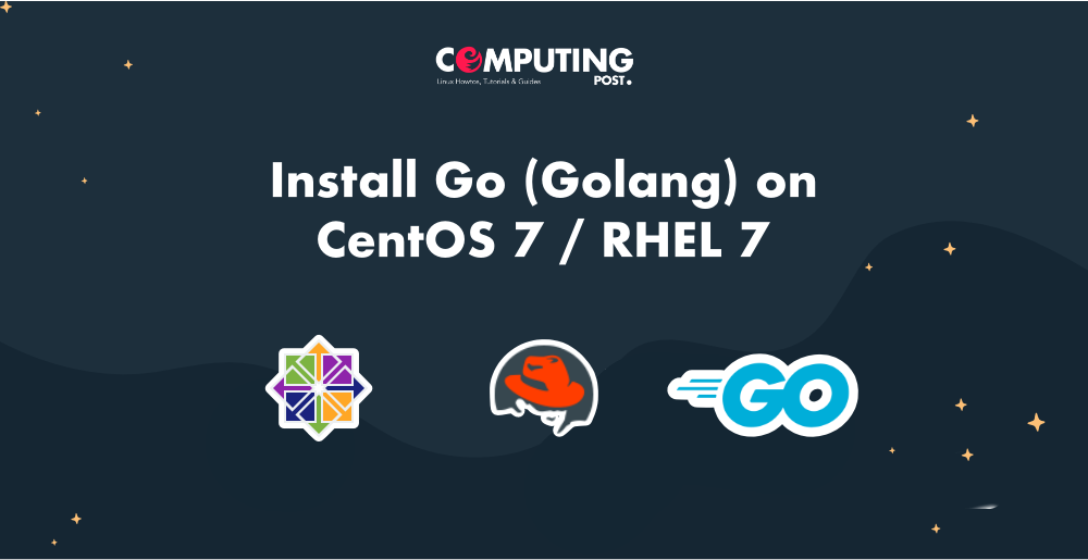 Install Go (Golang) on CentOS 7 / RHEL 7 | by ComputingPost | Medium