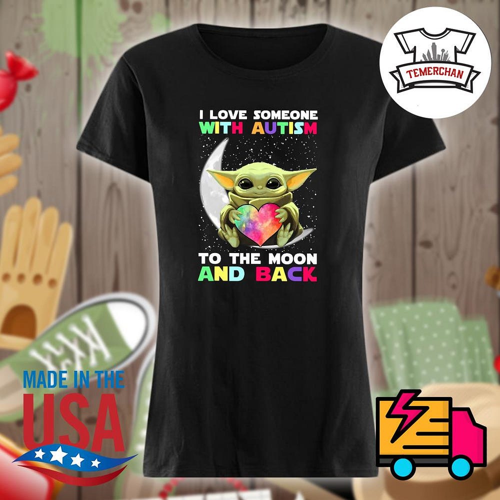 Baby Yoda I love someone with Autism to the moon and back shirt | by ...