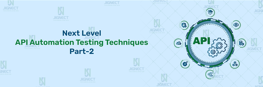 next-level-api-testing-automation-techniques-part-2 | by JigNect ...