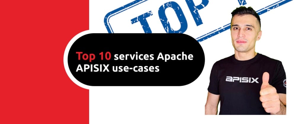 Top 10 services Apache APISIX use-cases | by Bobur | Apache APISIX | Medium