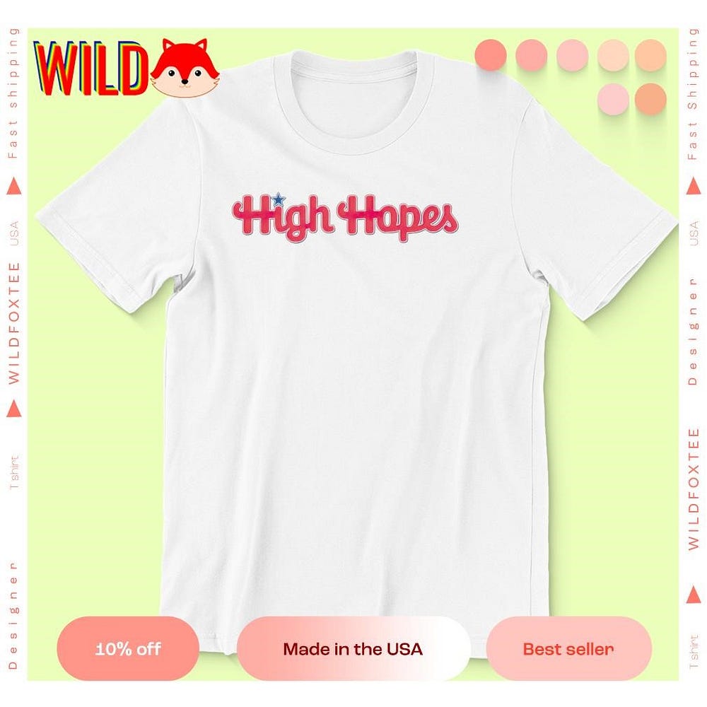 Philadelphia Phillies High Hopes shirt - Wildfoxteefashion - Medium