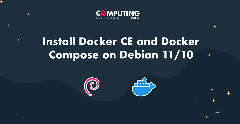 Install Docker CE and Docker Compose on Debian 11/10 | by ComputingPost | Medium