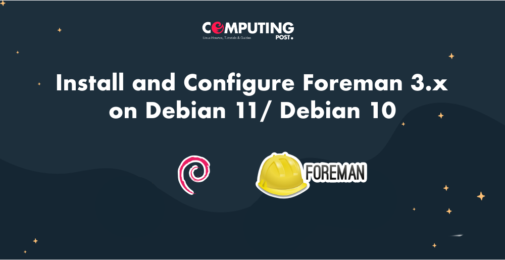 Install and Configure Foreman 3.x on Debian 11/ Debian 10 | by ComputingPost | Medium