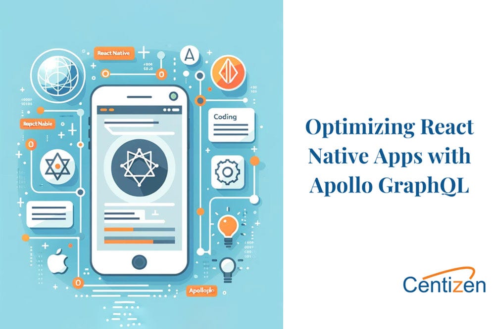 Optimizing React Native Apps with Apollo GraphQL: A Guide for Developers | by Centizen ...