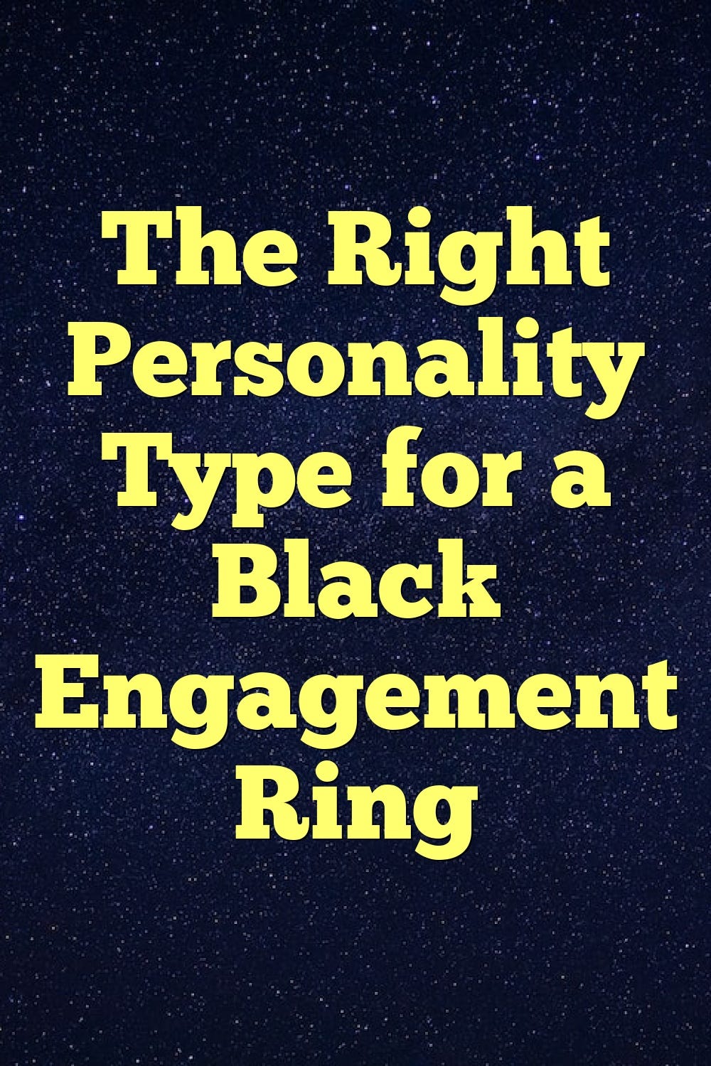 The Right Personality Type for a Black Engagement Ring | by ...