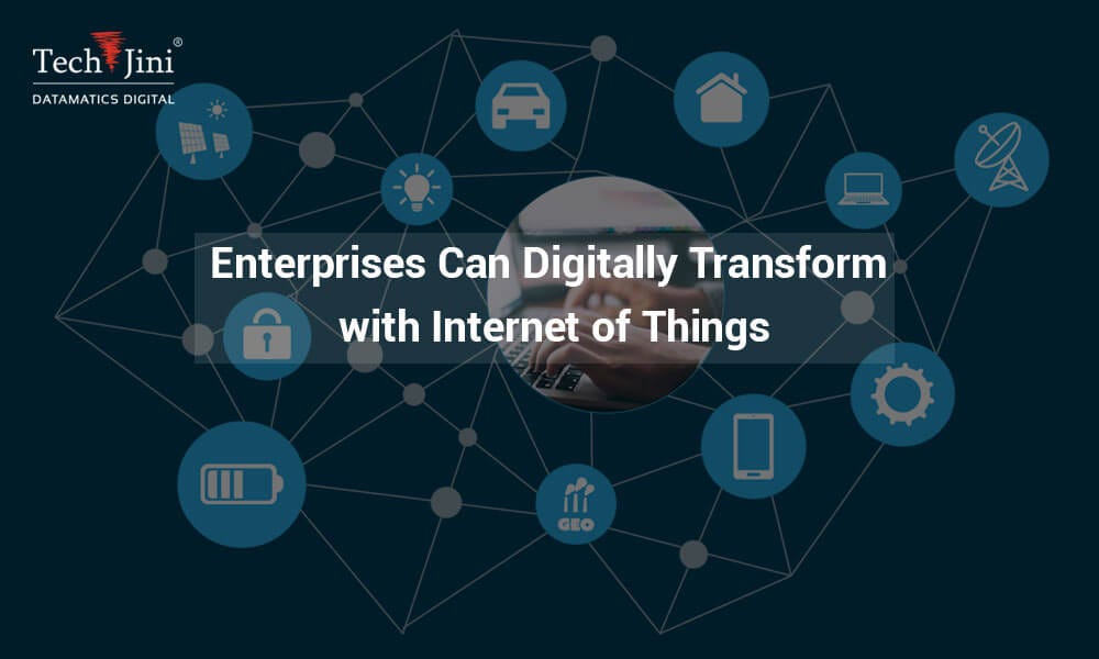 Enterprises can Digitally Transform with the Internet of Things | by Techjini | Medium