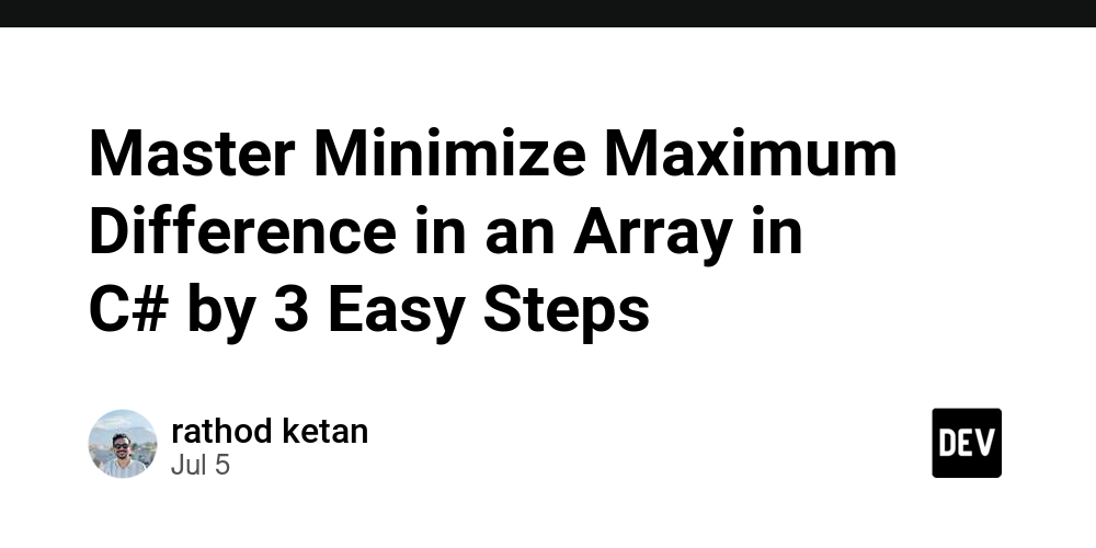 Master Minimize Maximum Difference in an Array in C# by 3 Easy Steps | by Rathod Ketan | Jul ...