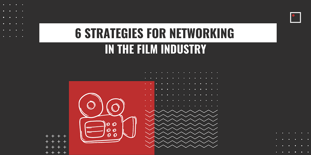 Networking in the Film Industry — 6 Strategies | by Kennedy Randall ...