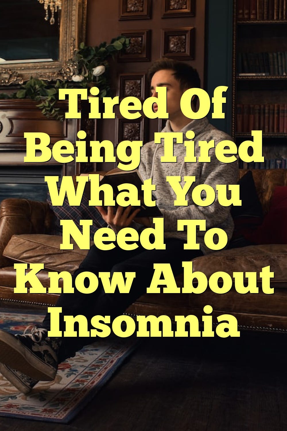 Tired Of Being Tired What You Need To Know About Insomnia | by ...
