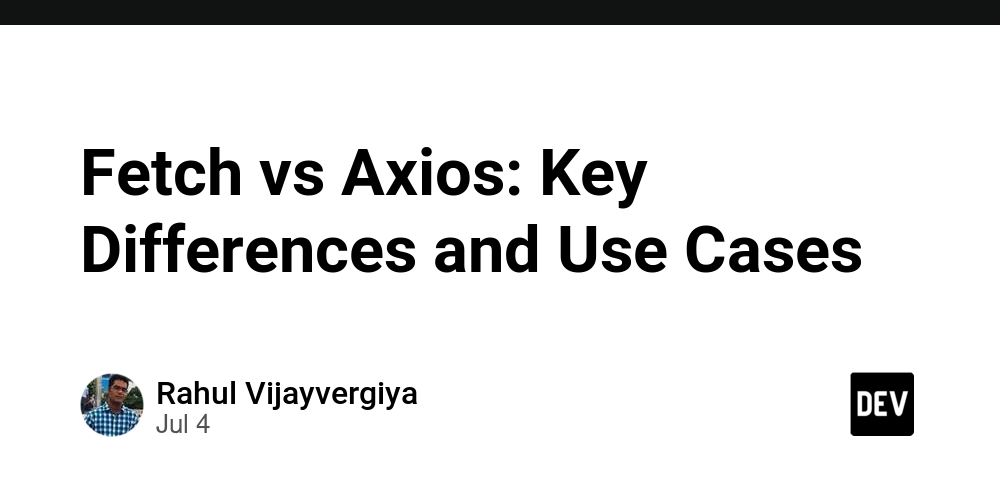 Fetch vs Axios: Key Differences and Use Cases | by Rahul Vijayvergiya | Medium