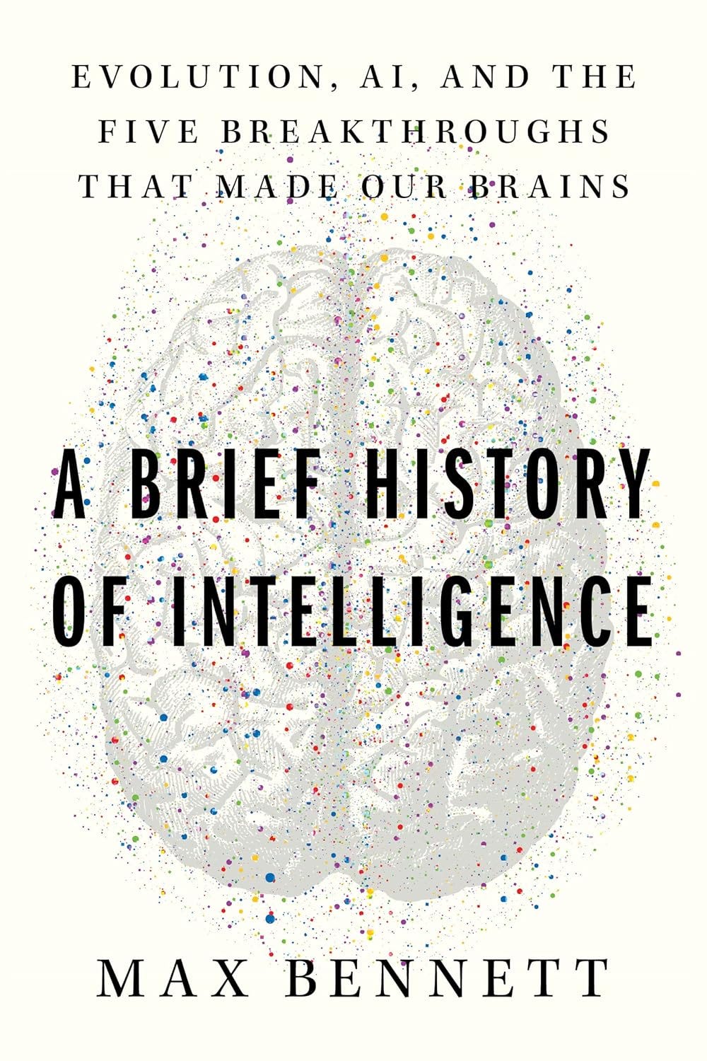 The Five Breakthroughs of Intelligence — Book review of Max Bennett’s A ...