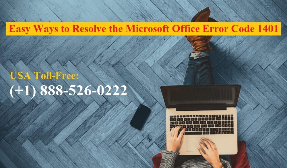 Easy Ways To Resolve The Microsoft Office Error Code 1401 By Kesy Rim
