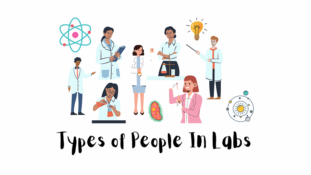 Types of People in Labs: University | by The Pivoine | Medium