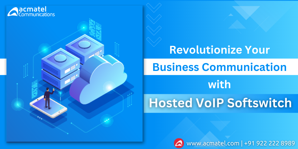Revolutionize Your Business Communication with Hosted VoIP Softswitch ...