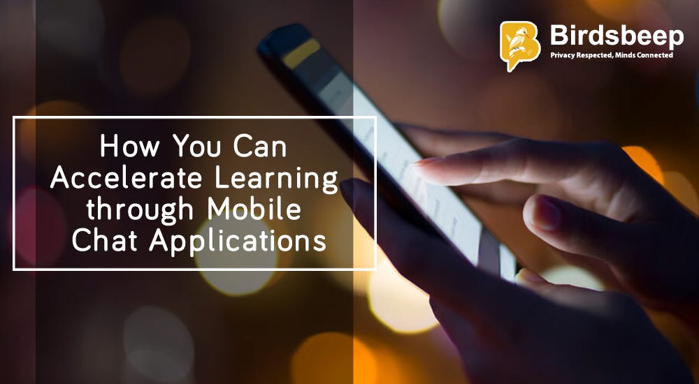 How You Can Accelerate Learning through Mobile Chat Applications | by ...