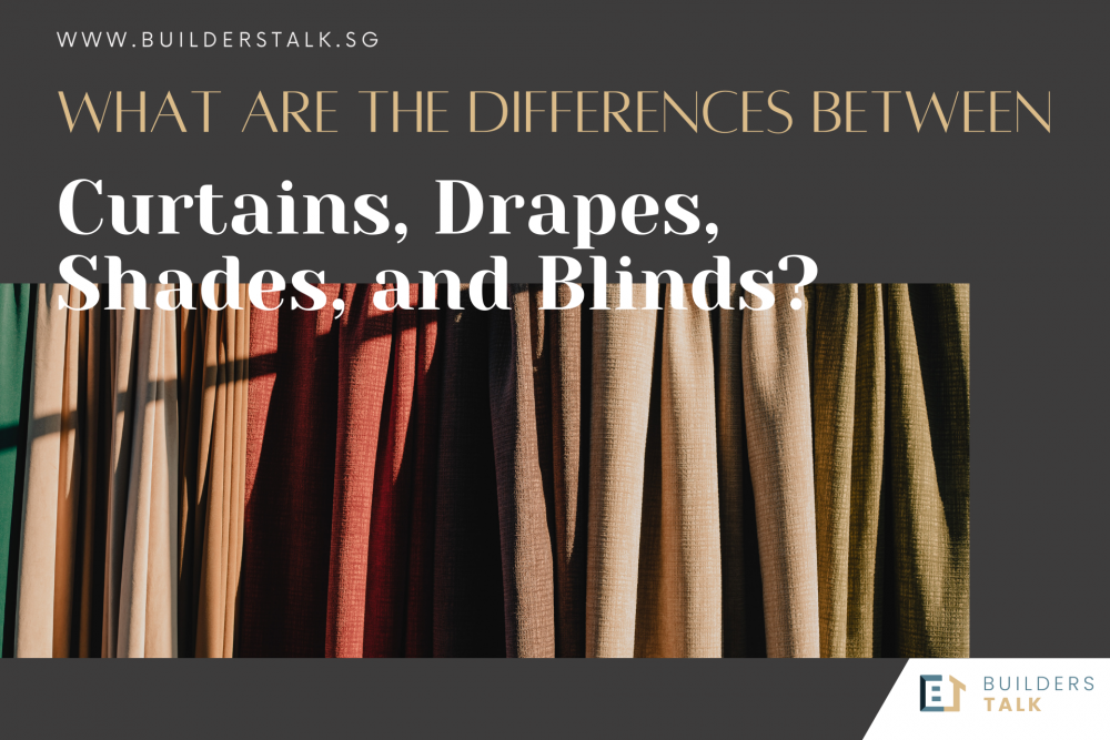 Differences Between 4 Window Treatments: Curtains, Drapes, Shades, and Blinds | by Builders.sg ...