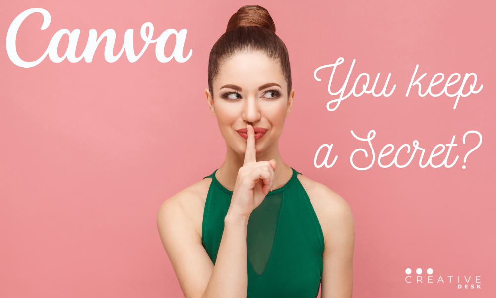 Canva You Keep a Secret? — Creative Desk | by Creative Desk Australia ...