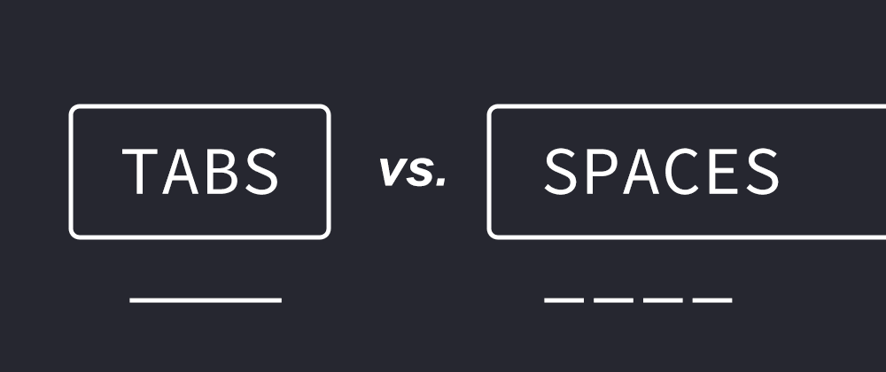 Why Tabs Trump Spaces: A Rallying Cry for Simplicity and Sanity in ...