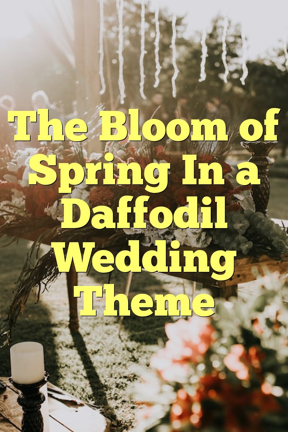 The Bloom of Spring In a Daffodil Wedding Theme | by ...