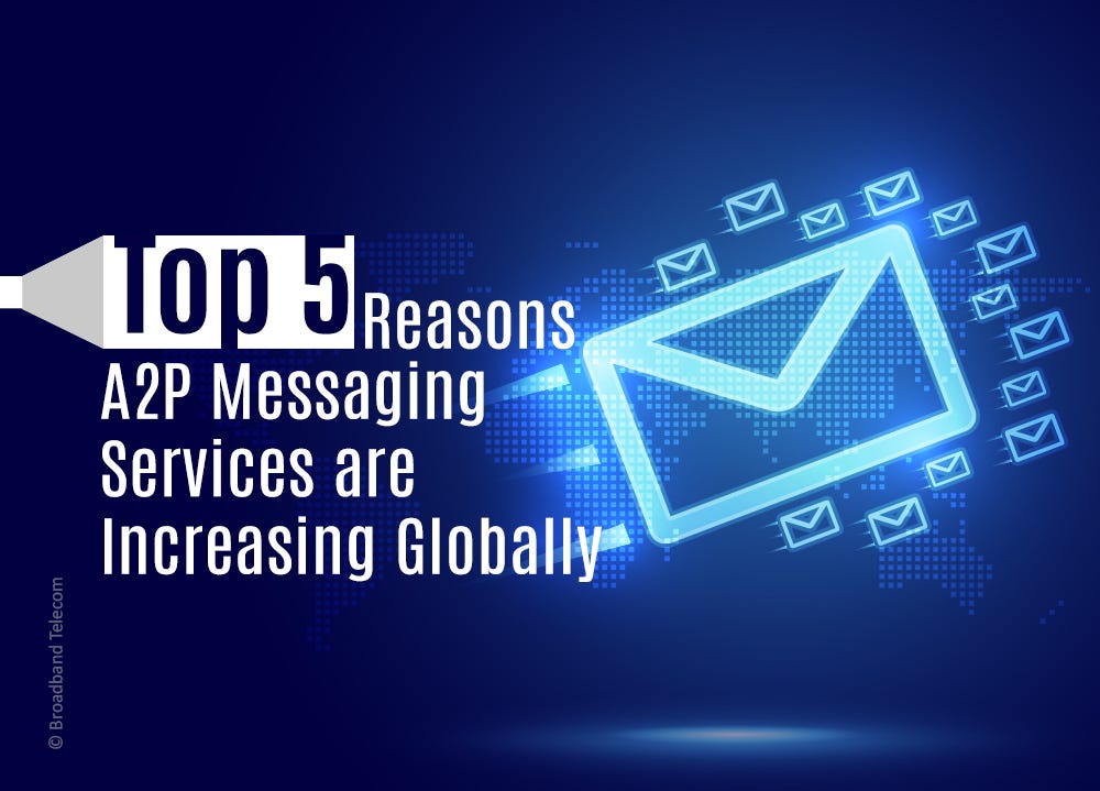 Top 5 Reasons A2P Messaging Services are Increasing Globally | by ...