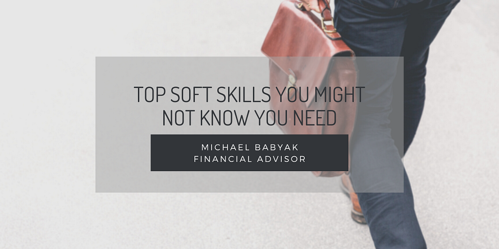 Top Soft Skills You Might Not Know You Need | by Michael Babyak ...