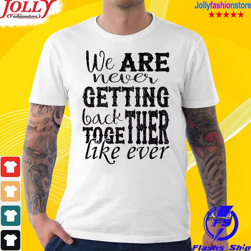 Western we are never getting back together like ever shirt | by ...