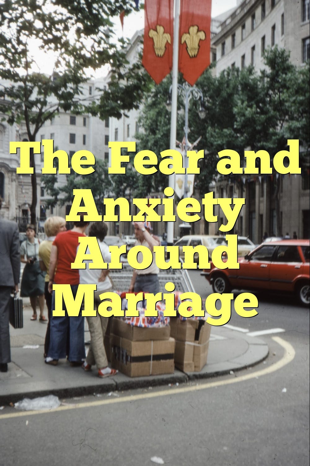 The Fear and Anxiety Around Marriage | by Anxietyhospital | Medium