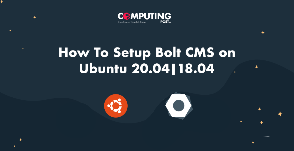 How To Setup Bolt CMS on Ubuntu 20.04|18.04 | by ComputingPost | Medium