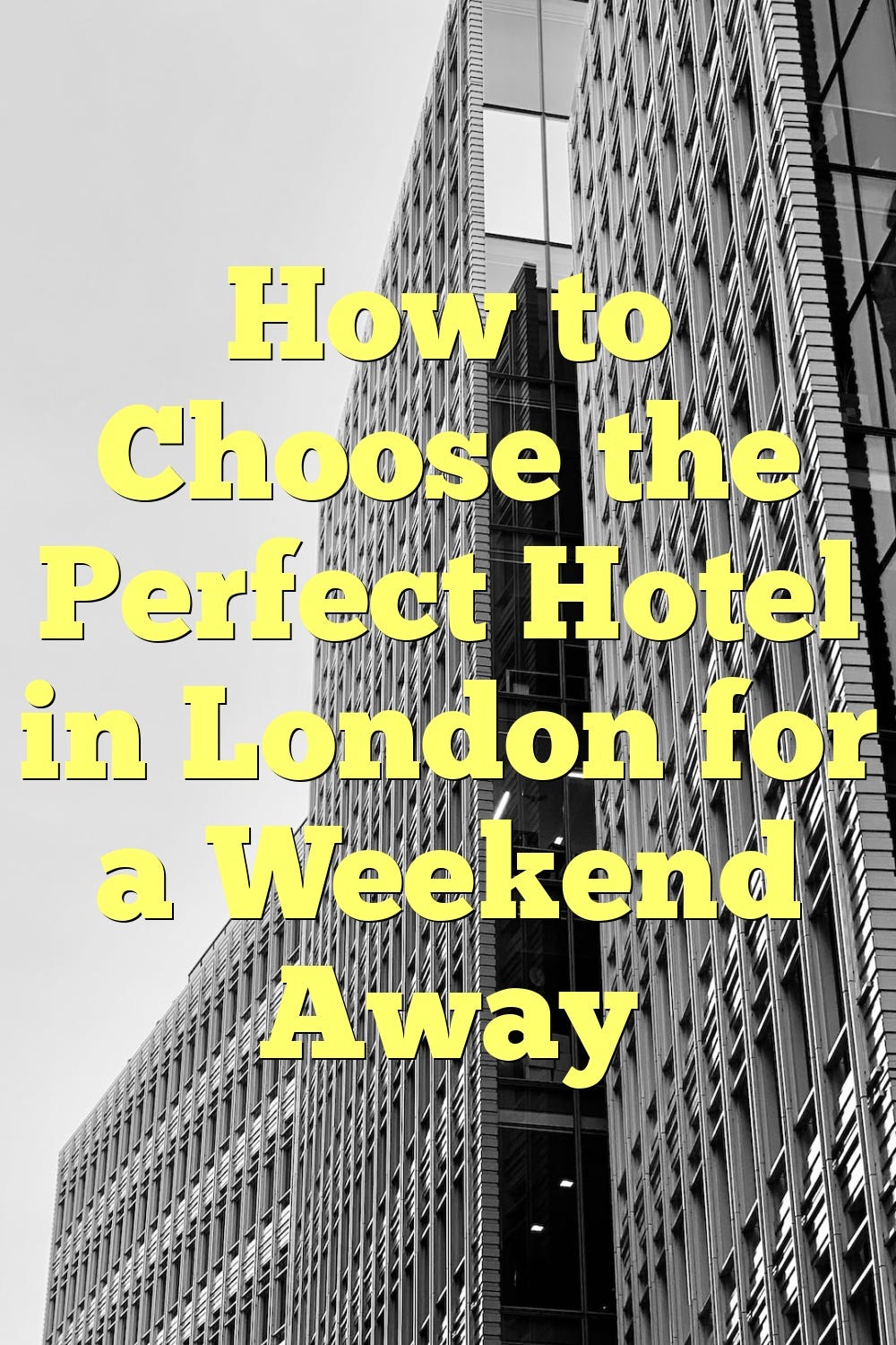How to Choose the Perfect Hotel in London for a Weekend Away | by ...