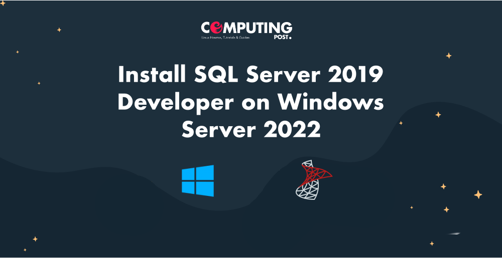 Install SQL Server 2019 Developer on Windows Server 2022 | by ...