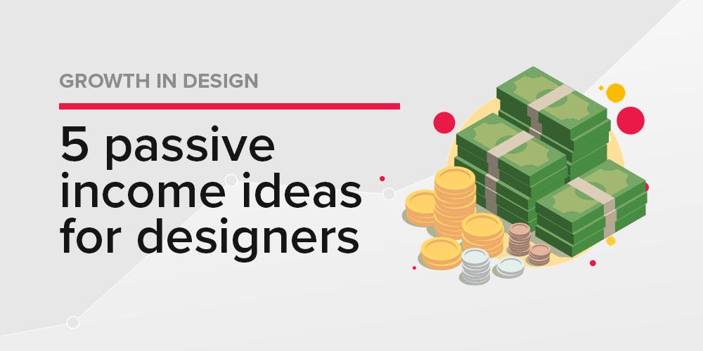 Top 5 Passive Income Ideas For Designers | by The Brandly Team ...
