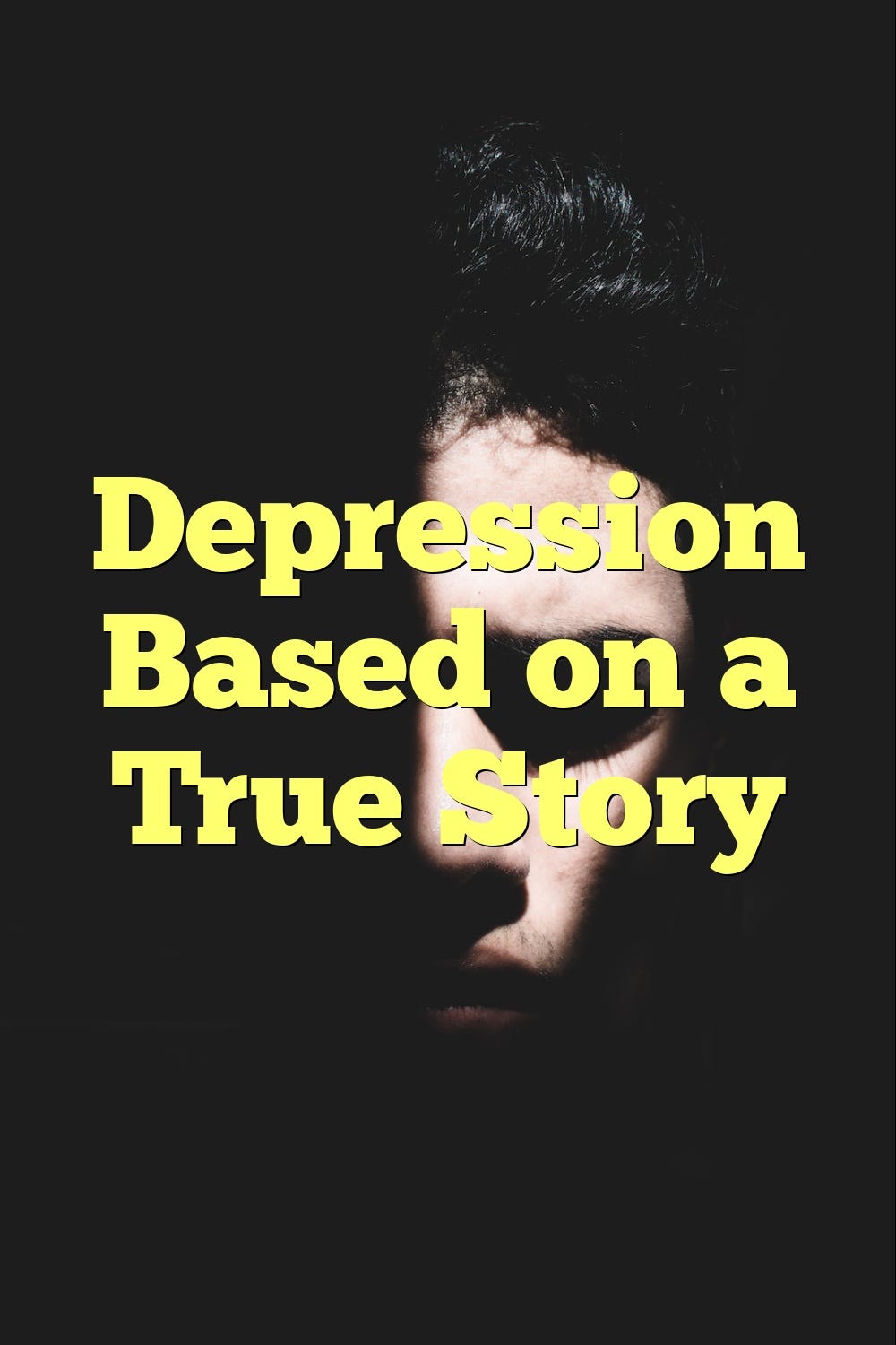 Depression Based on a True Story | by Anxietyhospital | Medium